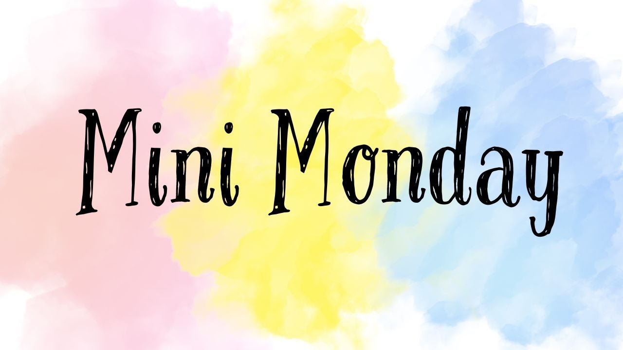 Hey! Hey! It is mini Monday! - YouTube