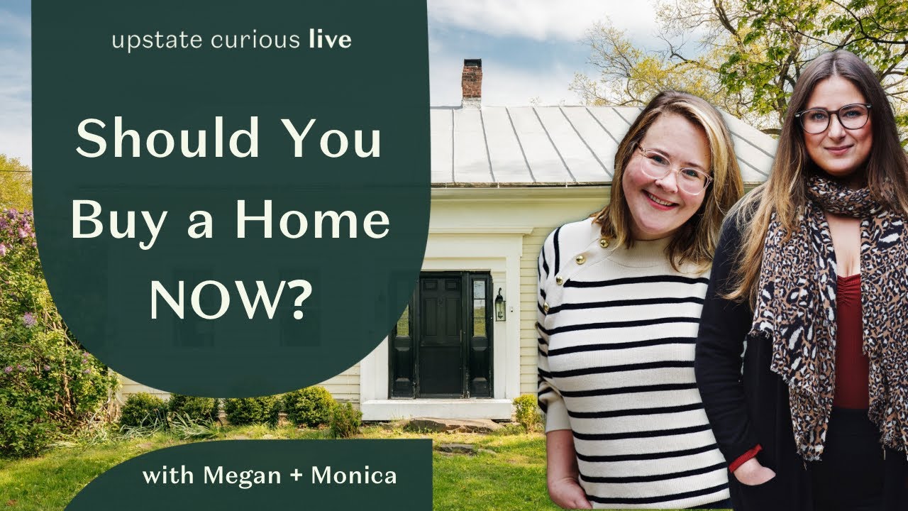 Should You Buy a Home NOW? | Upstate Curious Live - YouTube