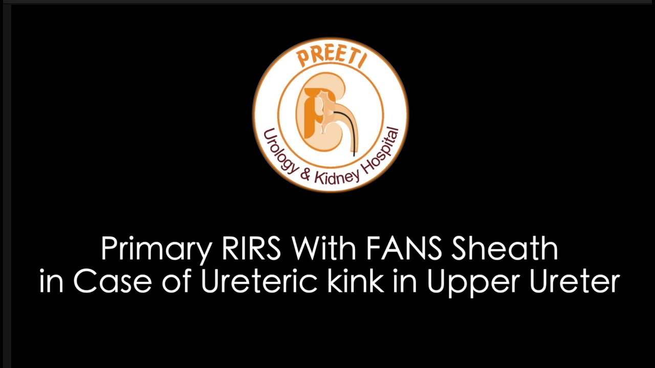 Primary RIRS With FANS Sheath in Case of Ureteric kink in Upper Ureter ...