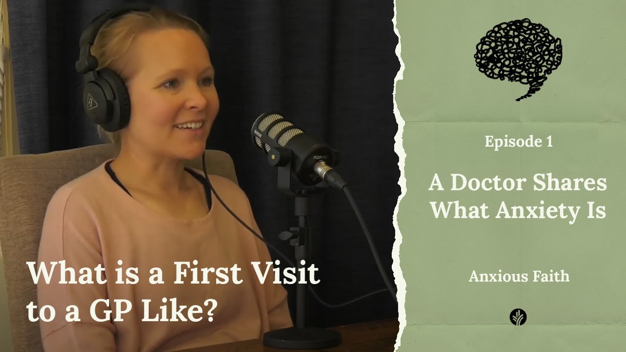 What is a First Visit to a GP Like? ft. Dr Sarah - E1 Anxious Faith ...