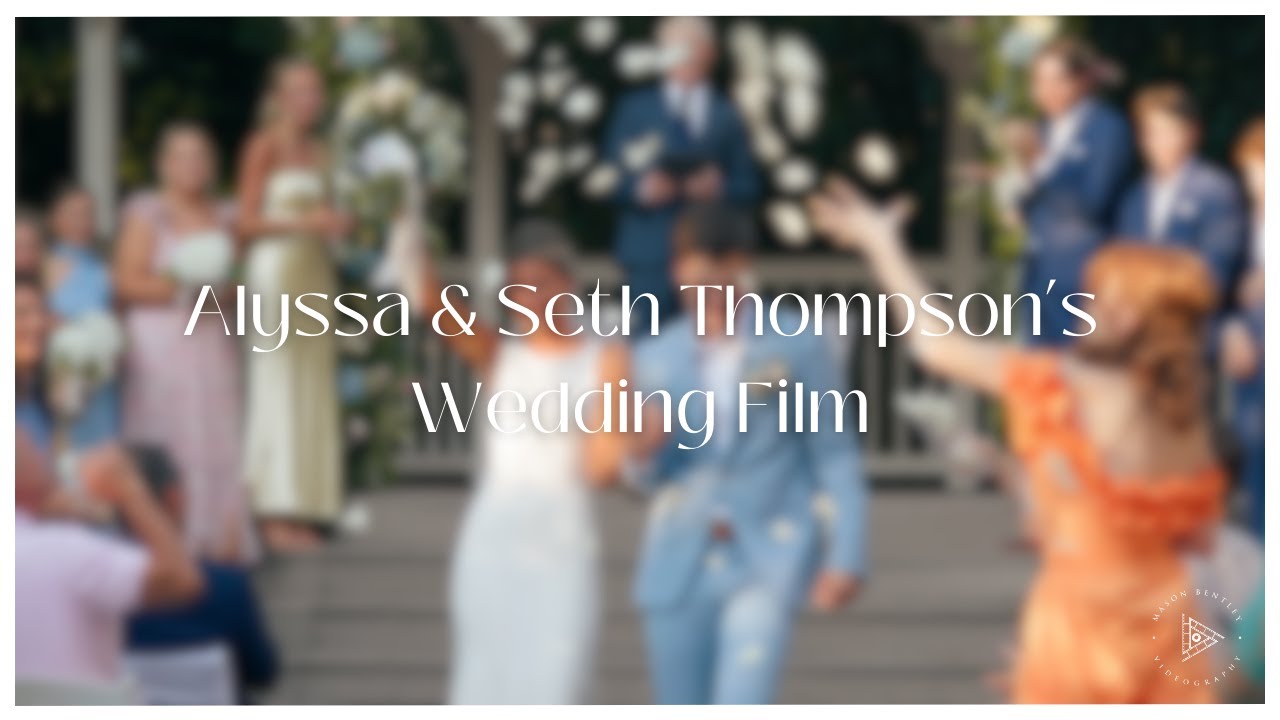 Alyssa & Seth Thompson Wedding Film - YouTube