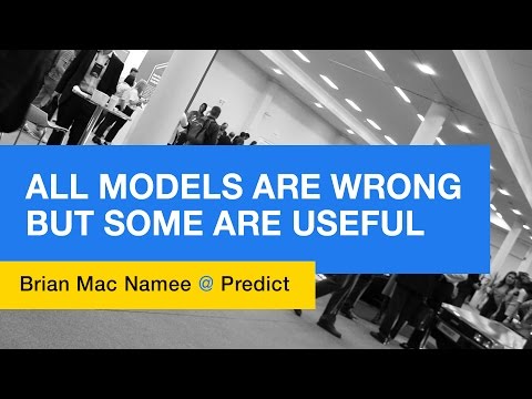 All Models Are Wrong But Some Are Useful - Brian MacNamee @ Predict Conference