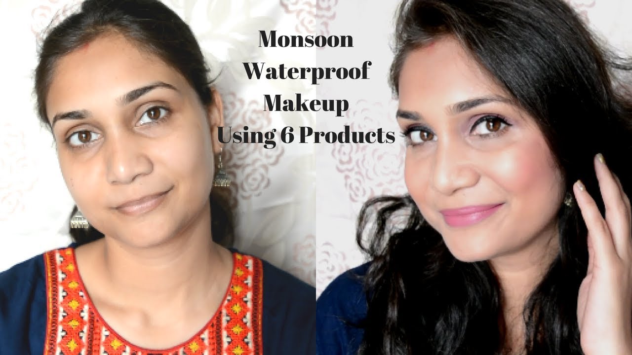 Monsoon Waterproof Makeup | Every Day College/Office Makeup Using 6 ...