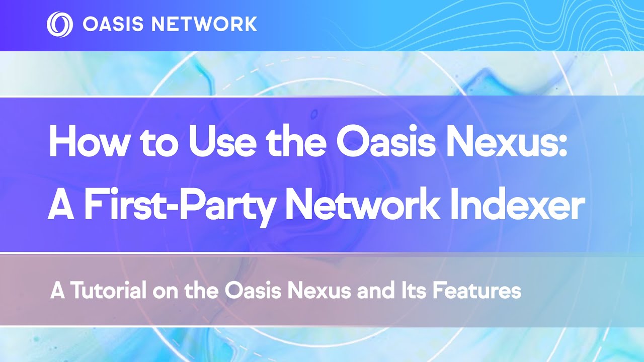 How to Use the Oasis Nexus — The Official Indexer for the Oasis Network ...