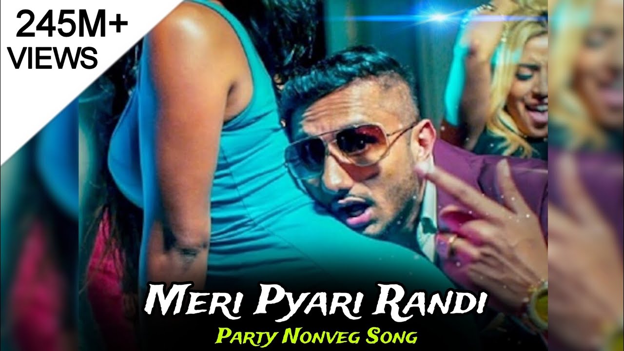 Meri Pyari Randi (Club Mix) Nonveg Song | Yo Yo Honey Singh | Chodu ...
