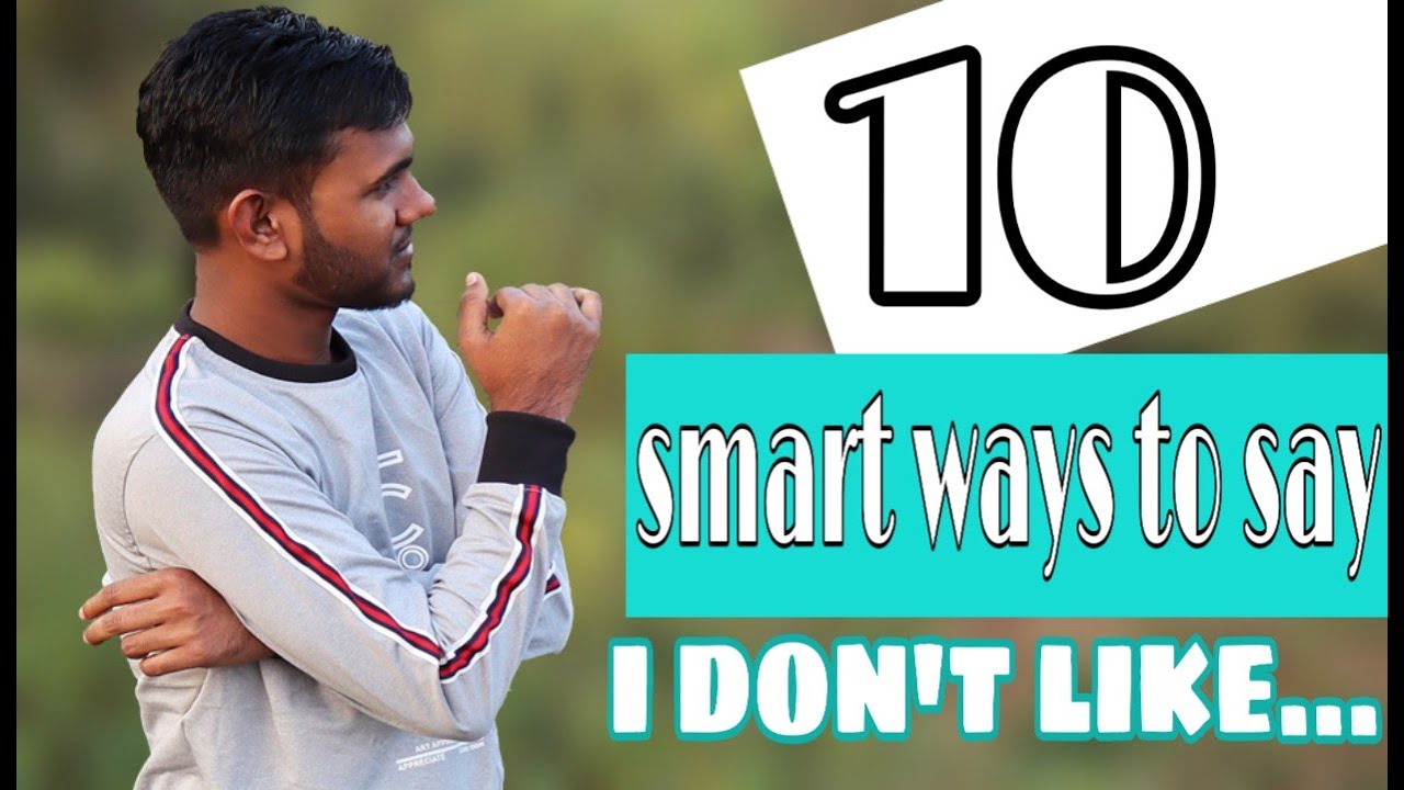 Smart And Polite Ways To Say I DO NOT LIKE YouTube