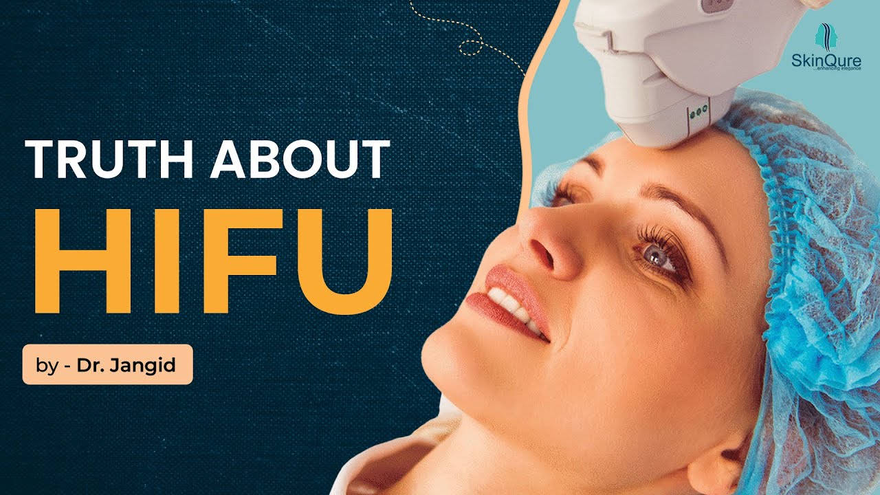 HIFU Treatment | How HIFU Works | Is HIFU Worth It | Dr. Jangid ...