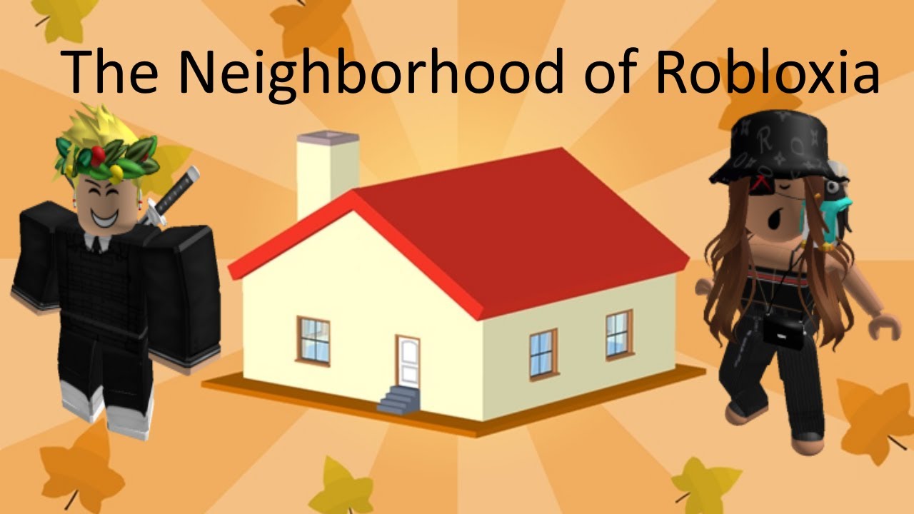 THE NEIGHBORHOOD OF ROBLOXIA ROLEPLAY!!! ||ROBLOX - YouTube
