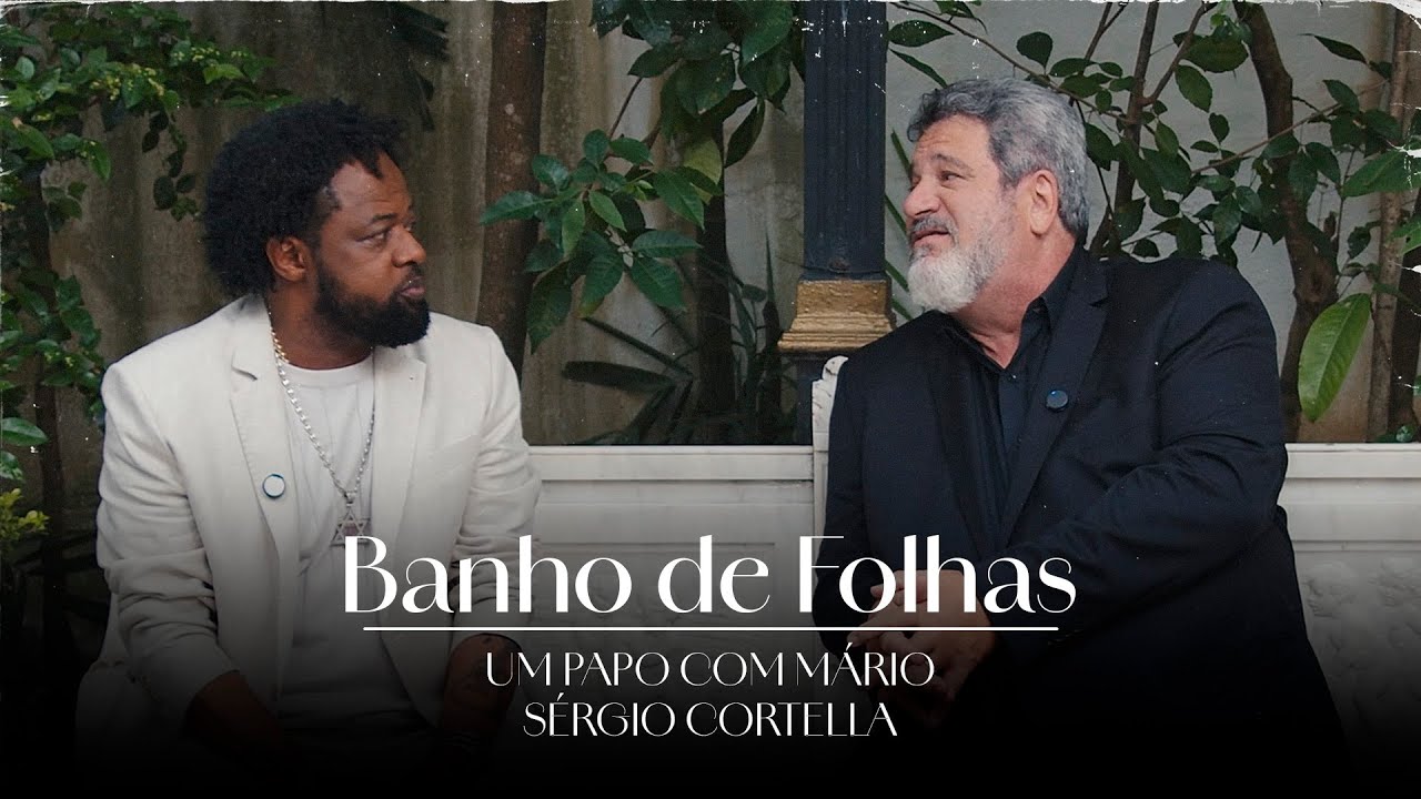 Xande de Pilares: Banho de Folhas - Um Papo com Mário Sérgio Cortella - YouTube