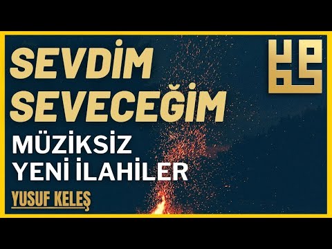 SEVDiM SEVECEĞiM   | Müziksiz ilahi | Yusuf Keleş