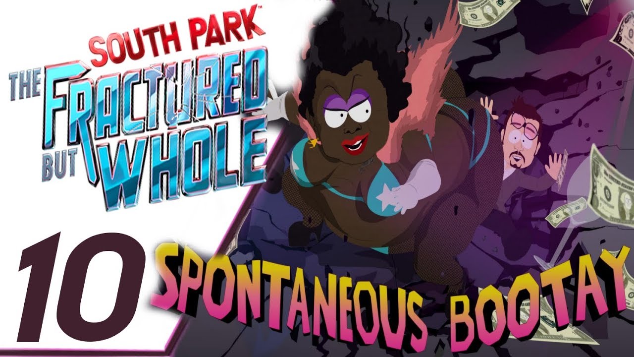 Spontaneous Bootay | South Park the fractured but whole Gameplay Part 10 - YouTube
