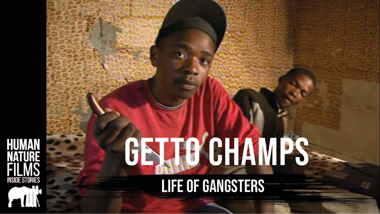 Getto Champs | Life of Gangsters | Human Nature Films - YouTube