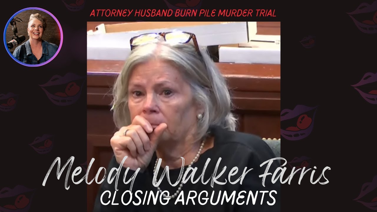 GA v Melody Walker Farris - Closing Arguments - Burn Pile Murder Trial ...