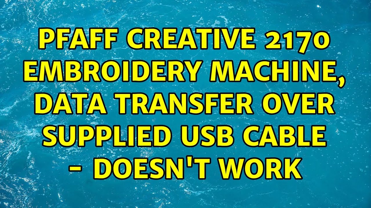 Pfaff creative 2170 embroidery machine, data transfer over supplied USB ...