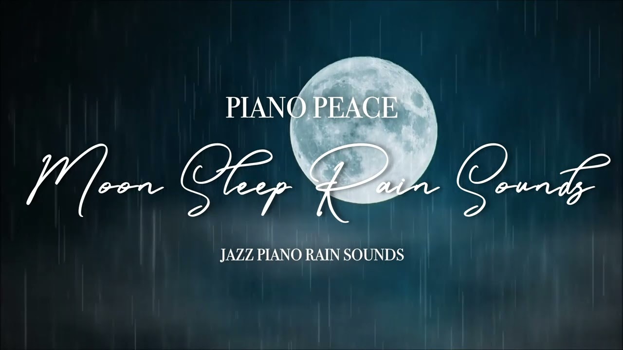 Moon Sleep Rain Sounds | Jazz Piano Rain Sounds - YouTube