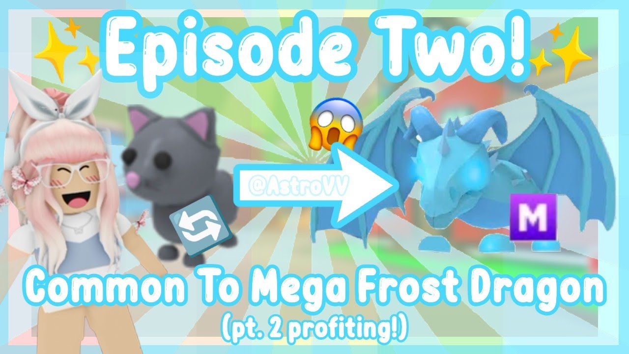 [Episode 2] Trading COMMON To MEGA Frost Dragon In Adopt Me! (Roblox ...