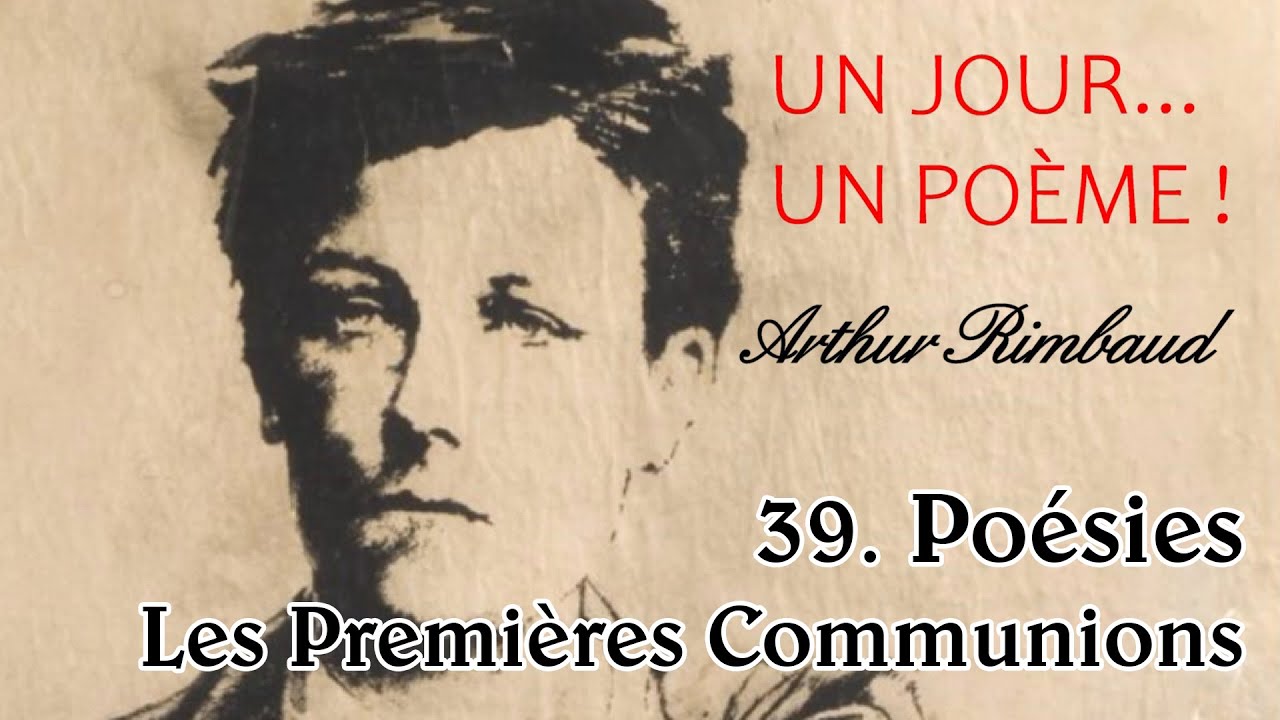 Arthur Rimbaud 39 - Poésies : Les Premières Communions - YouTube