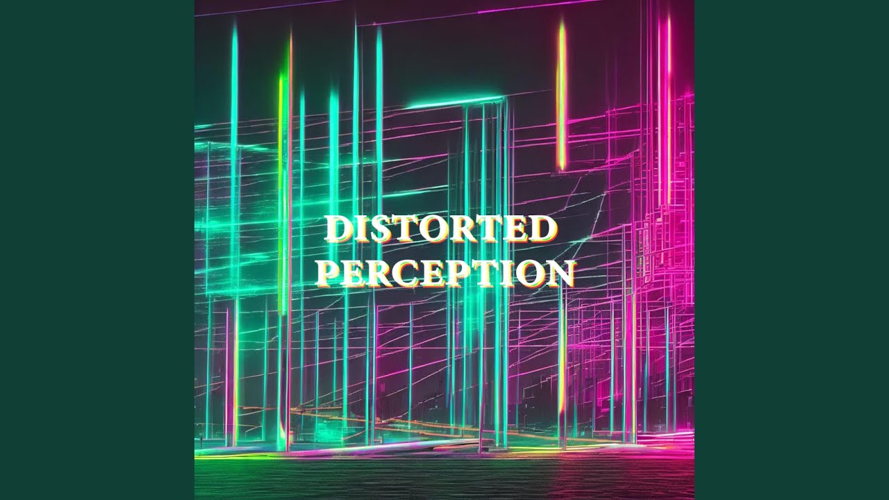 Distorted Perception - YouTube