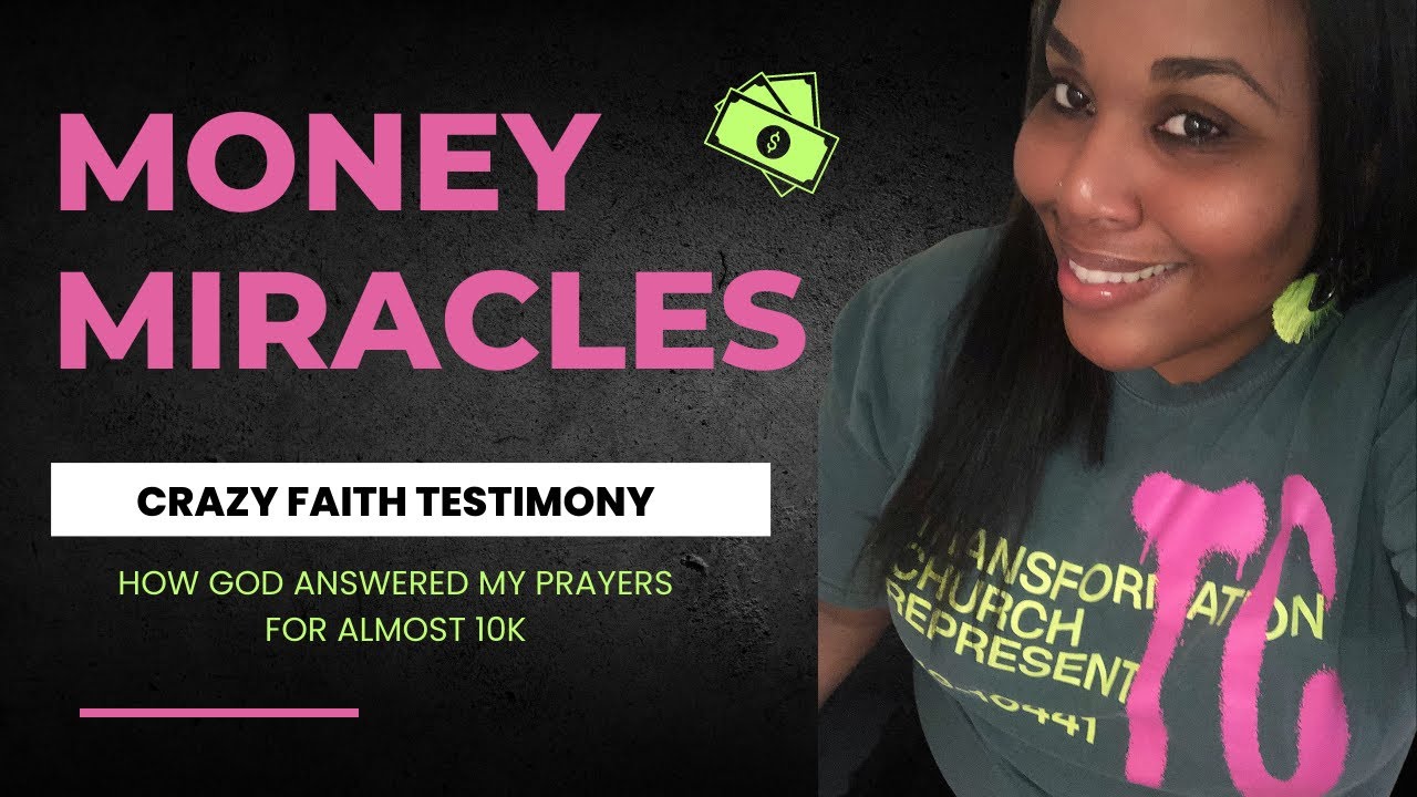 Money Miracles | Crazy Faith Testimony- How God Answered My Prayers For ...