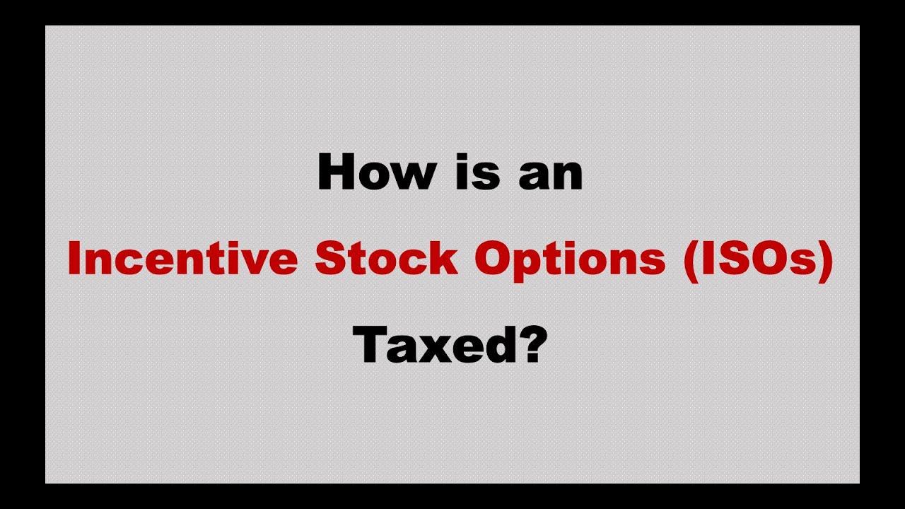 What is an Incentive Stock Option (ISO) and How is it taxed? - YouTube