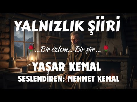 Yalnızlık [Şiir] | Hikayesi - Yaşar Kemal 