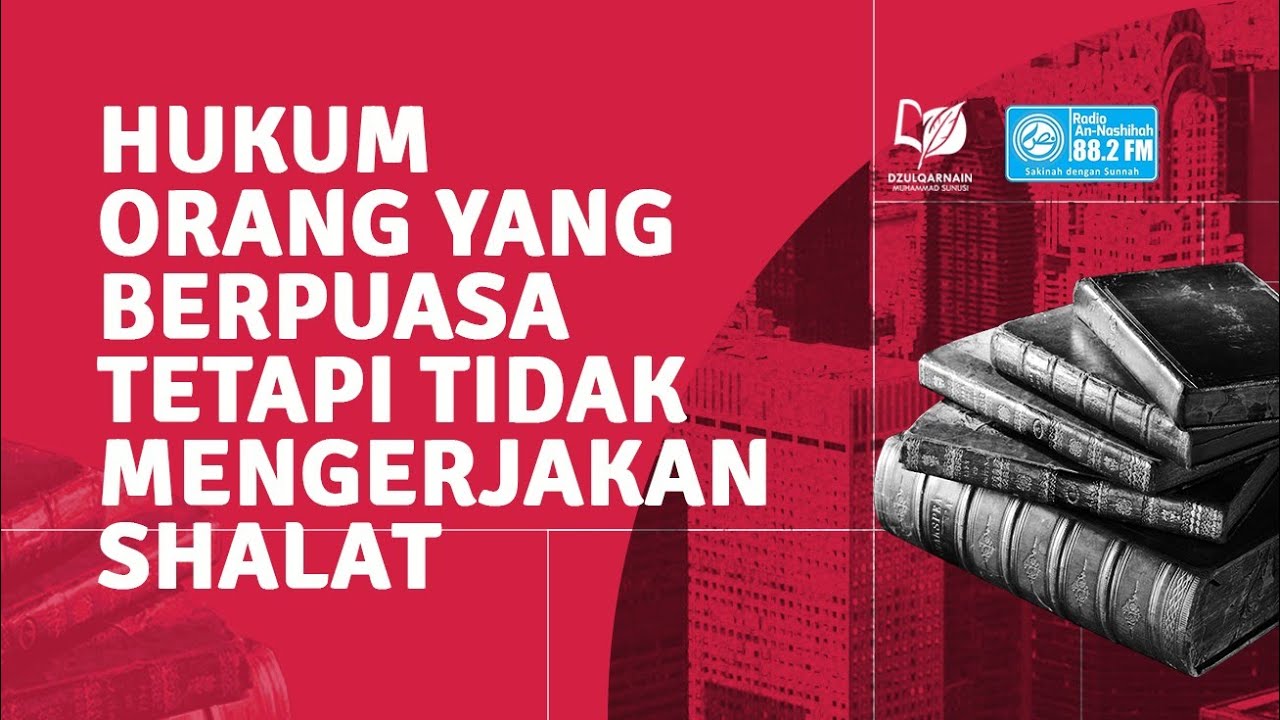 Hukum Orang yang Berpuasa, tetapi tidak Mengerjakan Shalat - YouTube