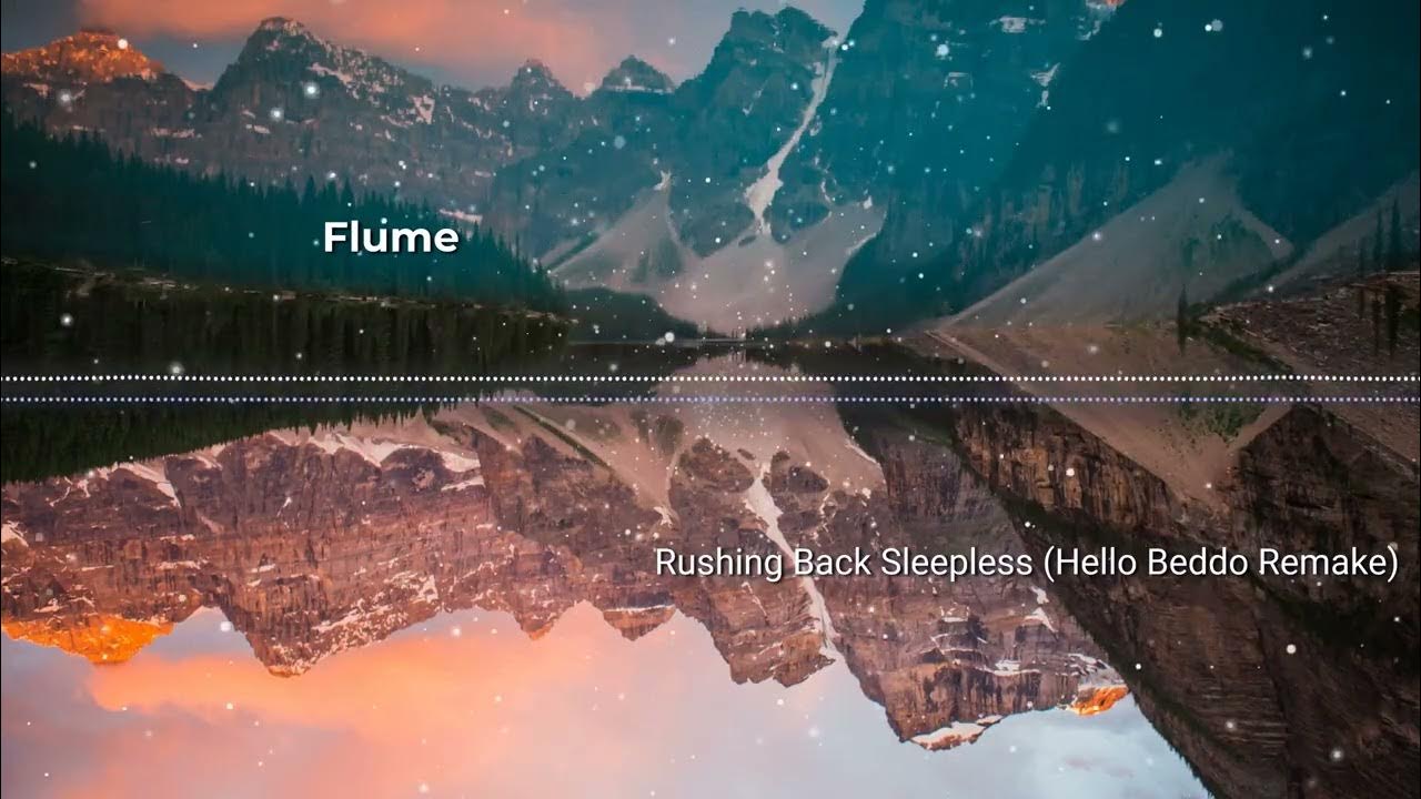 Flume - Rushing Back Sleepless (Hello Beddo Remake) - YouTube