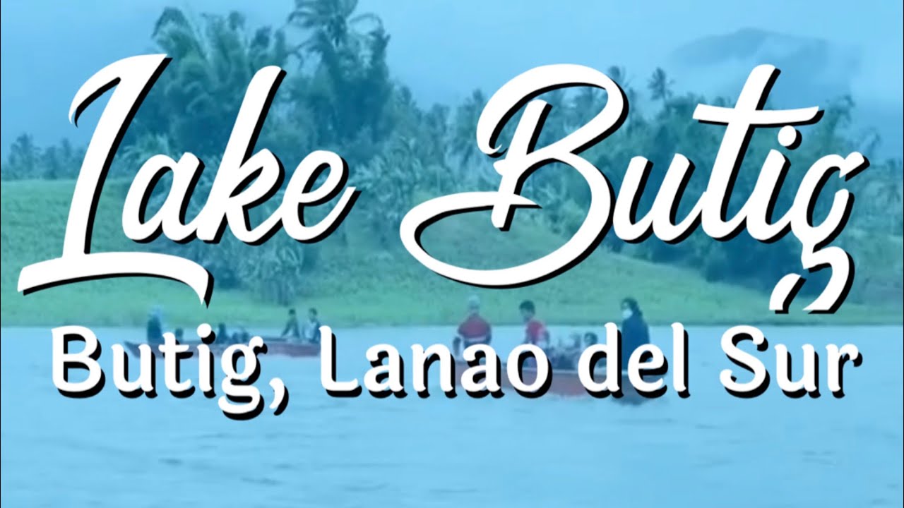 LAKE BUTIG | ILoveButig | Butig Tourism | Lanao del Sur - YouTube