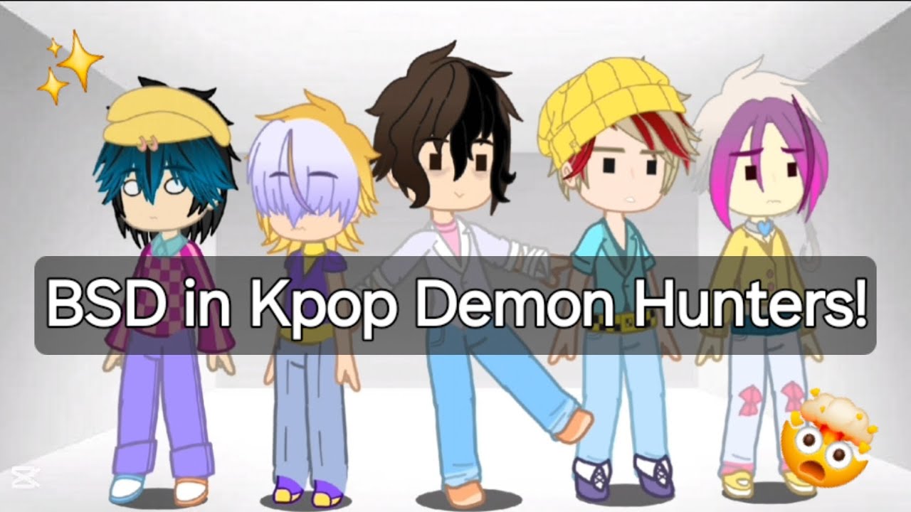 BSD Teleported into Kpop Demon Hunters?? // ⚠️Part 1⚠️ // # ...