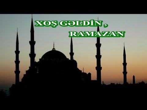 XOŞ GƏLDİN,  RAMAZAN