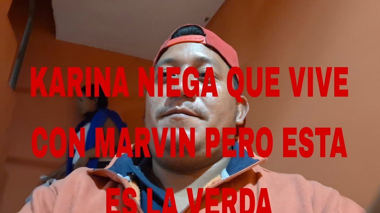 MARVIN DICE TODA LA VERDA DE KARINA - YouTube