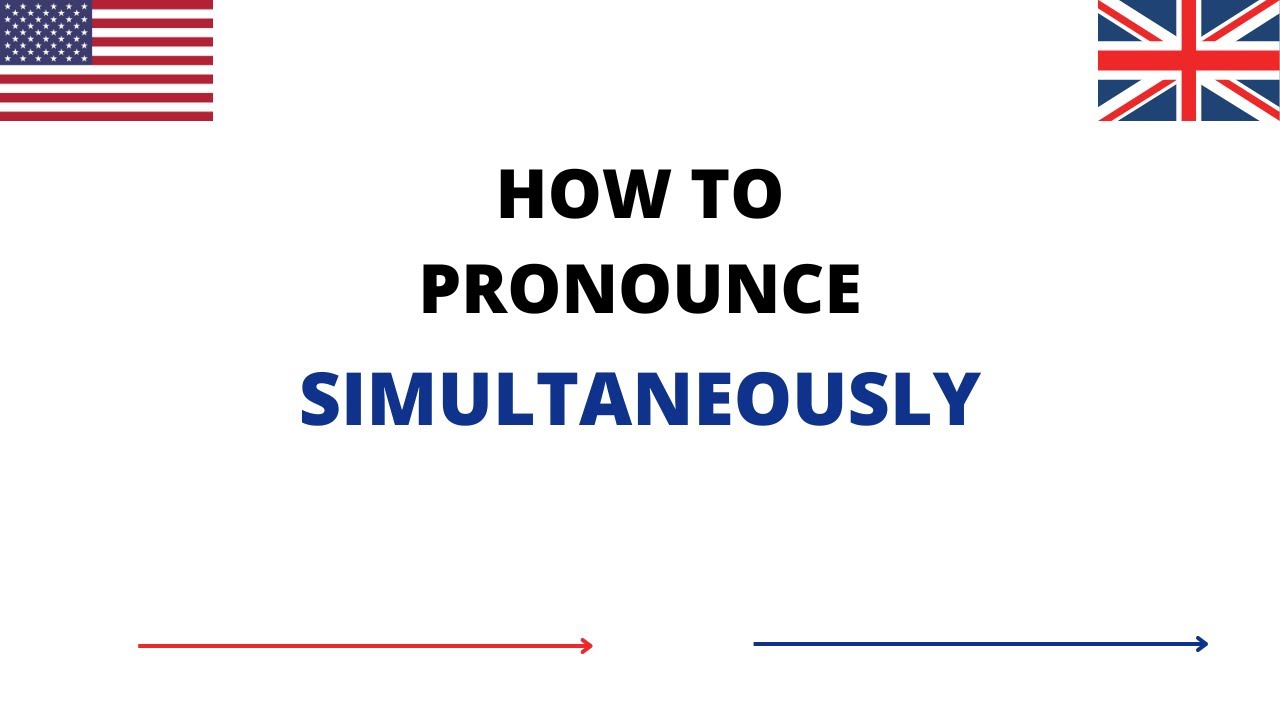 How To Pronounce SIMULTANEOUSLY Correctly In English | SIMULTANEOUSLY ...