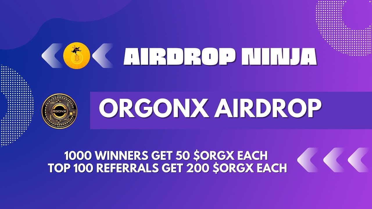 Orgonx Airdrop | Value: 50 $ORGX | Referral: 200 $ORGX | Airdrop Ninja ...