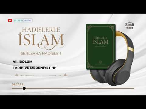 Hadislerle İslam: Serlevha Hadisler 10/11 - VII. Bölüm: Tarih ve Medeniyet - II