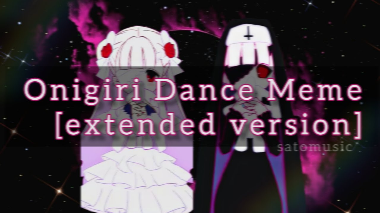 Onigiri Dance Meme Song [Extended Version] - read description - YouTube