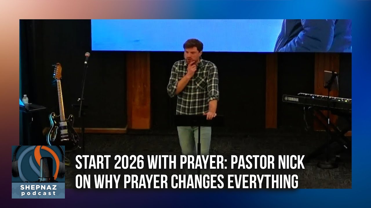 Start 2026 with Prayer | Pastor Nick on Why Prayer Changes Everything ...