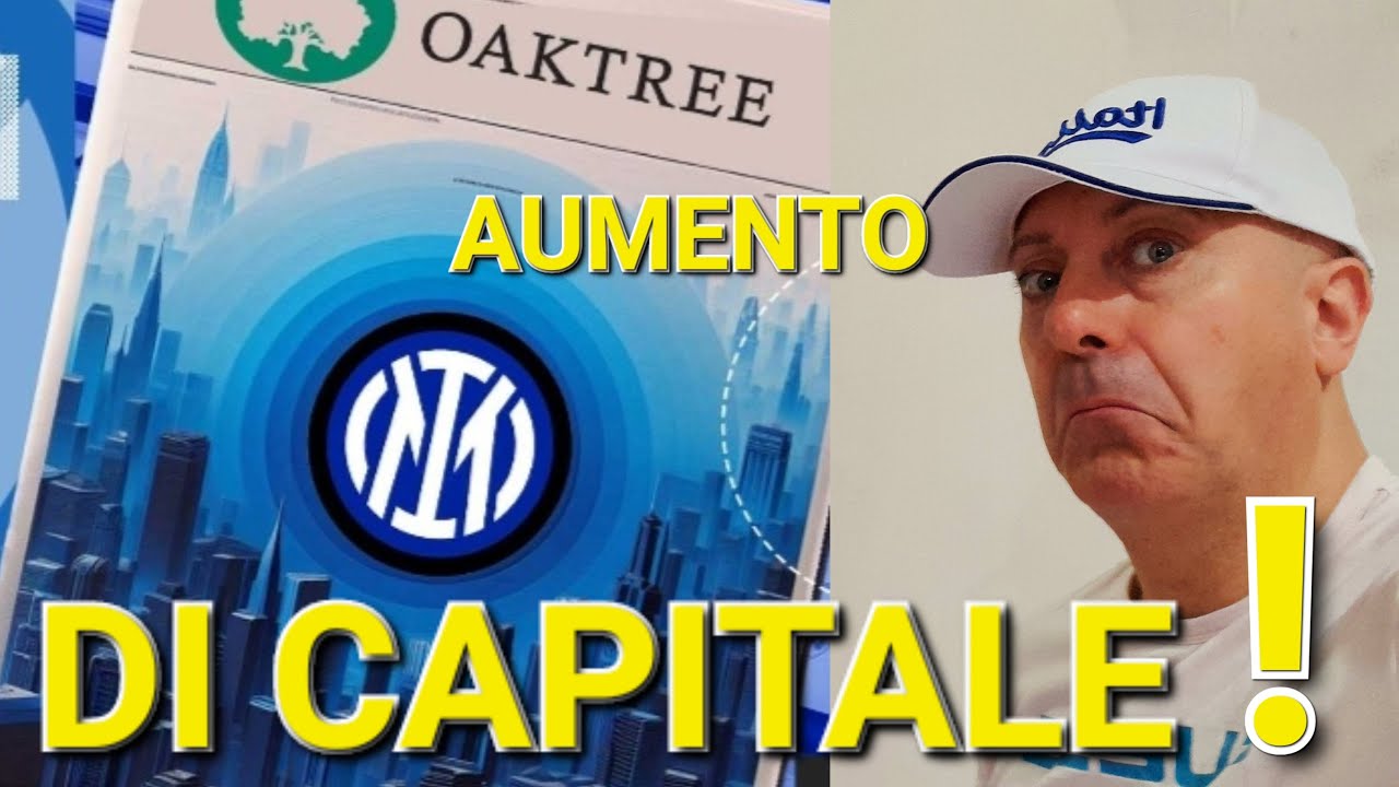 🤑💰RIDIMENSIONAMENTO INTER ‼️ MA DE CHE...😄 OAKTREE AUMENTA IL CAPITALE ...