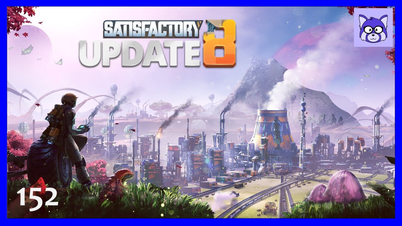 Satisfactory Update 8 - Phase 4 - We Need More Cable! Ep152 (Stream 37 ...