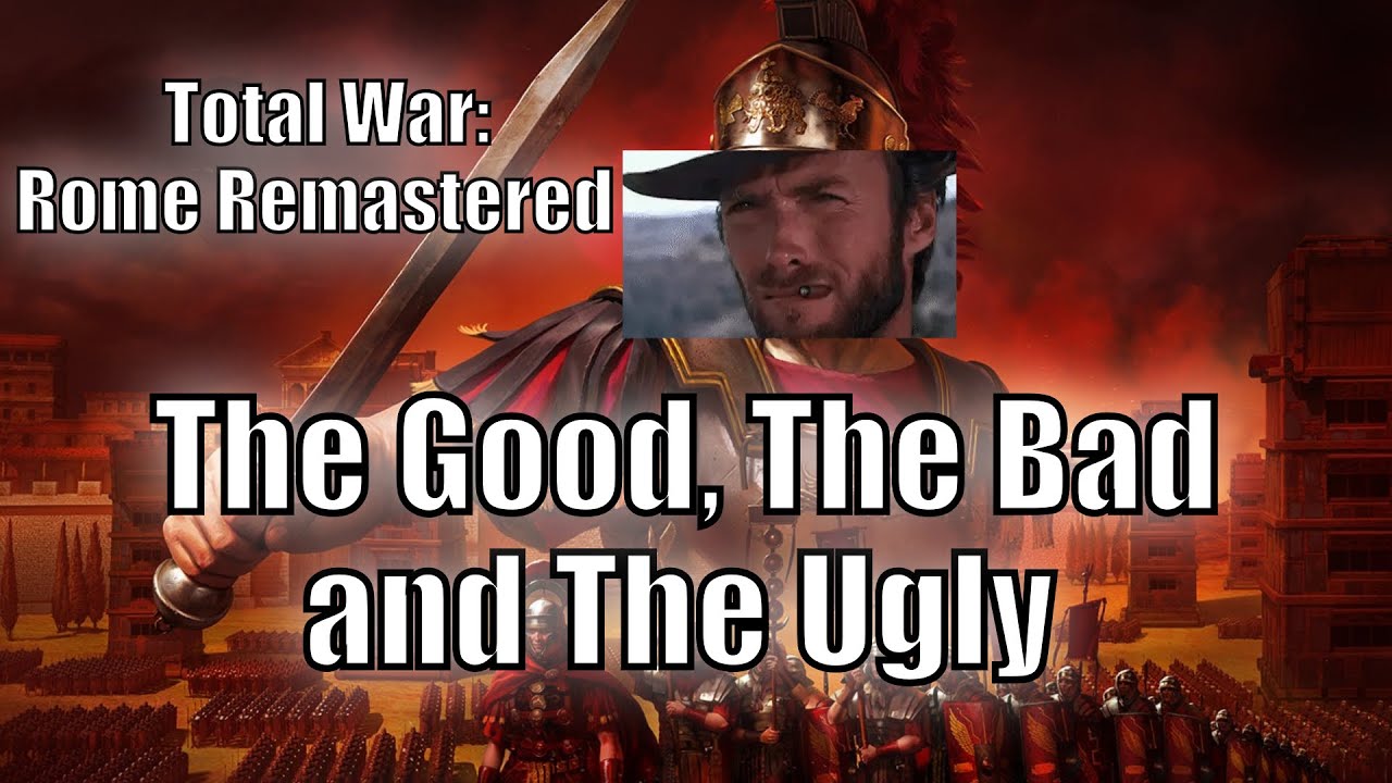 Total War: Rome Remastered Review (The Good, The Bad, and The Ugly ...