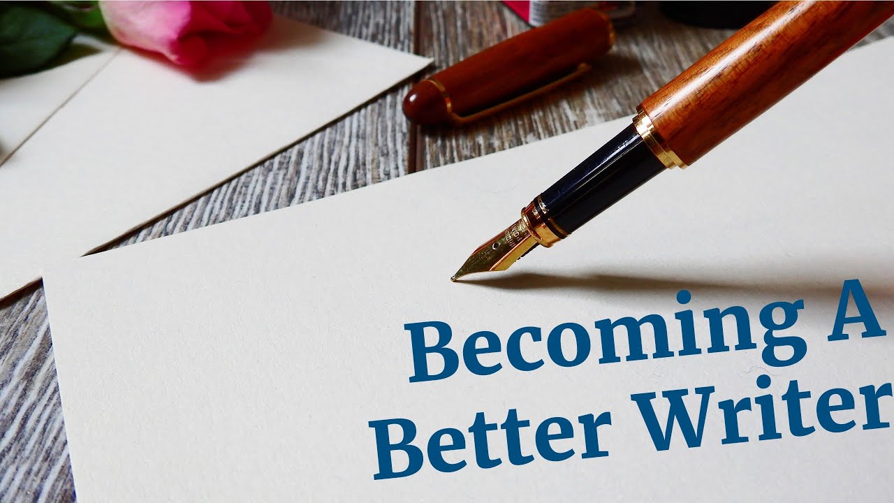 Becoming a Better Writer - YouTube