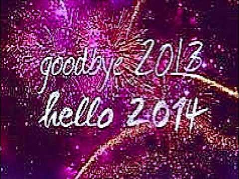 Goodbye 2013 - Hello 2014 ! - YouTube