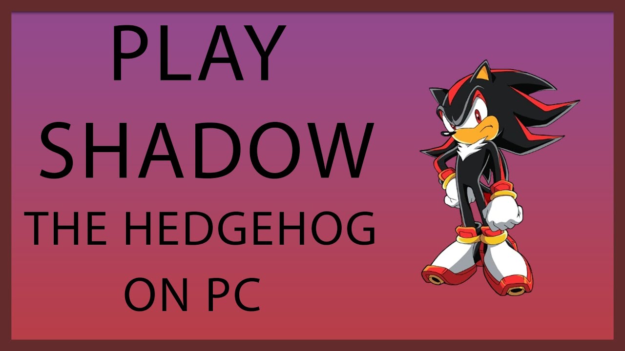 Best Way To Play Shadow The Hedgehog on PC Quick and Easy! - YouTube