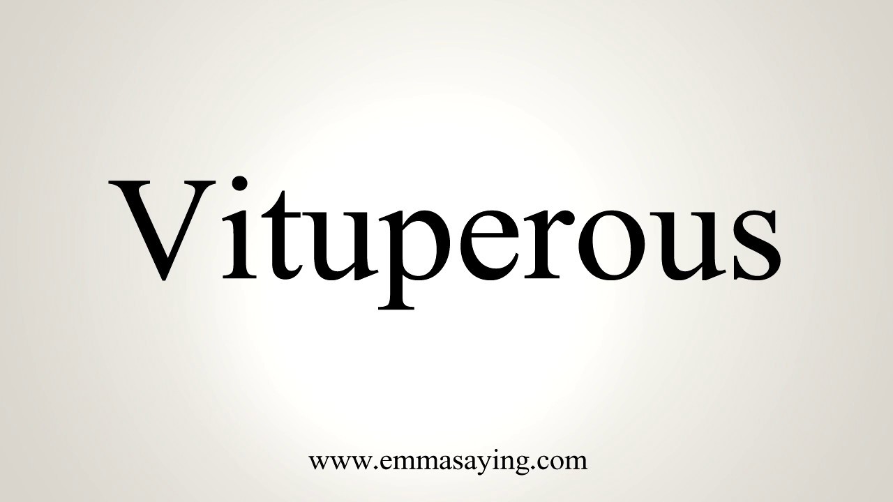 How To Pronounce Vituperous - YouTube
