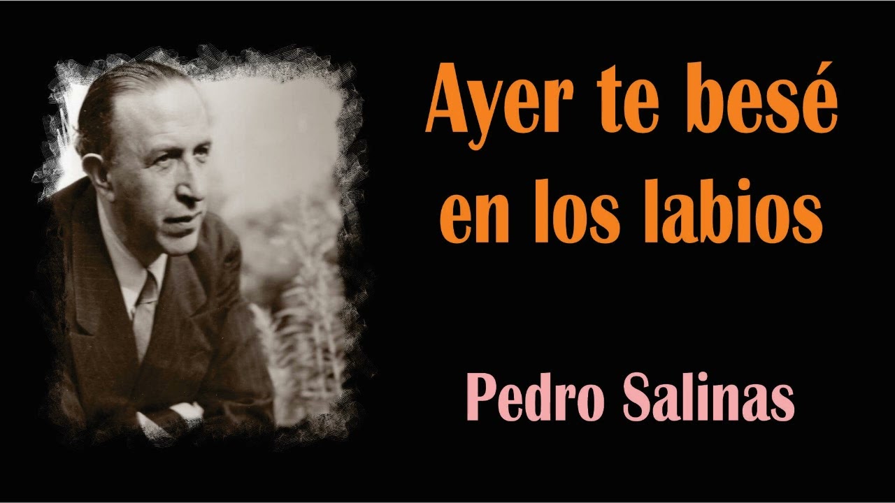 Ayer te besé en los labios, de Pedro Salinas - YouTube
