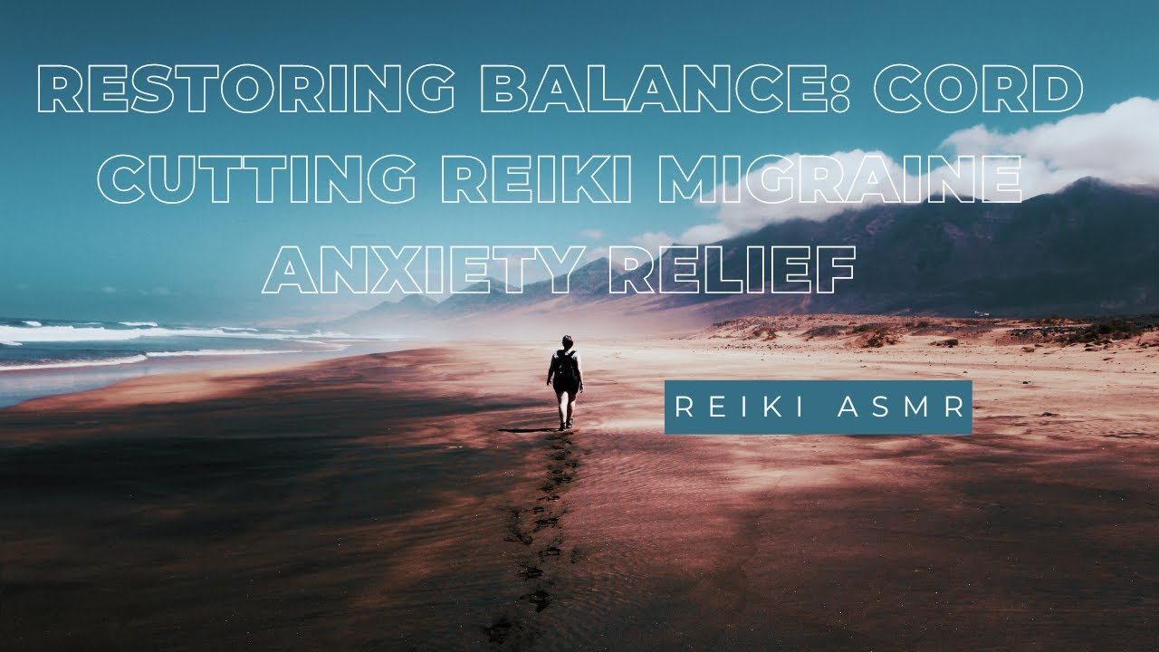Restoring Balance: Cord Cutting Reiki Migraine Anxiety Relief #Reiki # ...