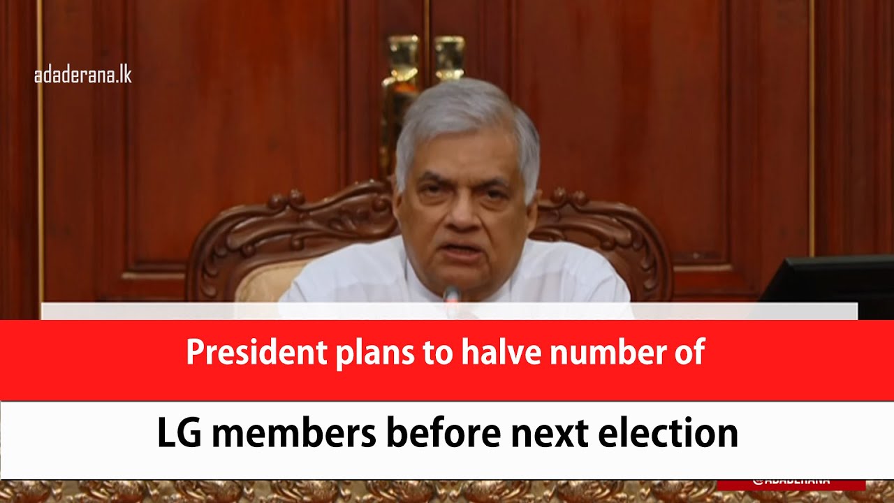 President plans to halve number of LG members before next election ...