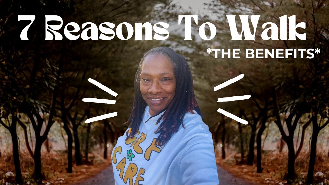 Why I Walk Every Day -7 Reasons You Should Too! - YouTube