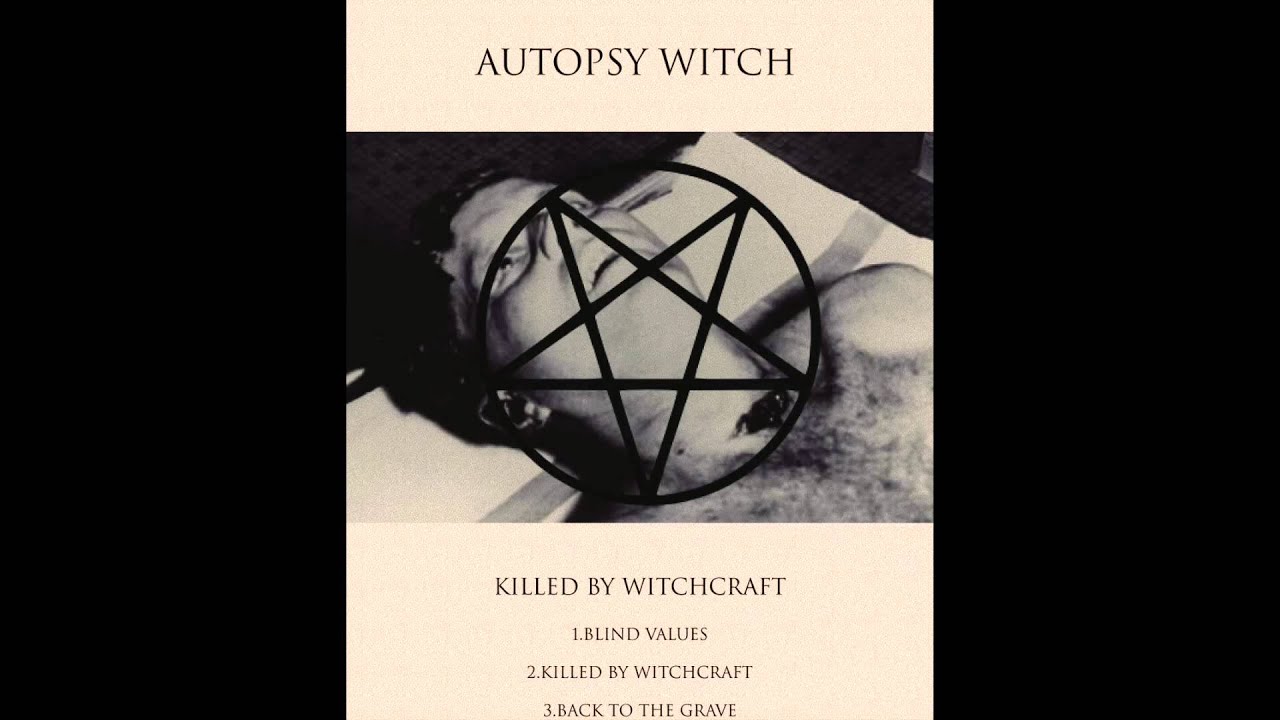 Autopsy Witch - Killed By Witchcraft - YouTube