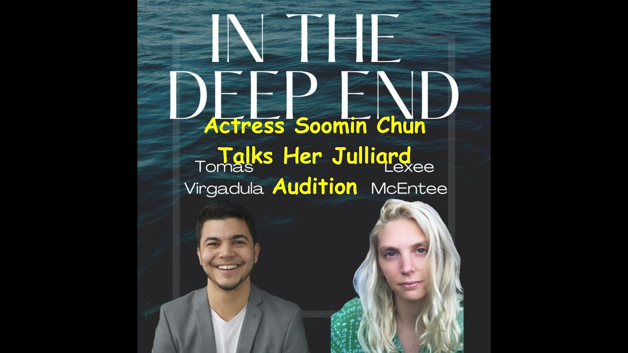 Actress Soomin Chun talks her Julliard Audition and going to Grad ...