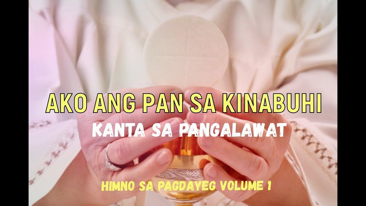 Ako Ang Pan Sa Kinabuhi I Communion Song I From Himno Sa Pagdayeg Vol ...